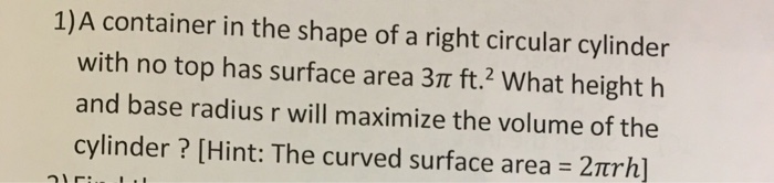 Solved 1)A container in the shape of a right circular | Chegg.com