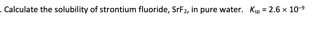 Solved Calculate the solubility of strontium fluoride, SrF2, | Chegg.com