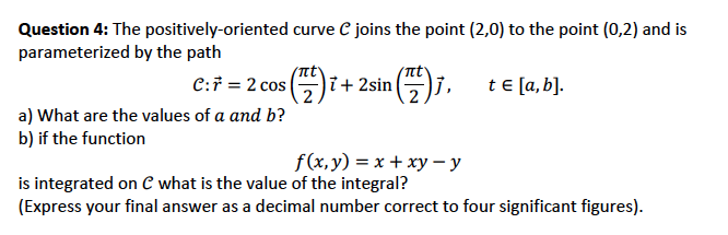 Solved Question 4: The positively-oriented curve C joins the | Chegg.com