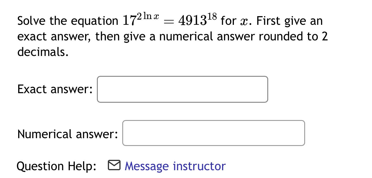 Solved Solve the equation 172lnx=491318 for x. First give an | Chegg.com