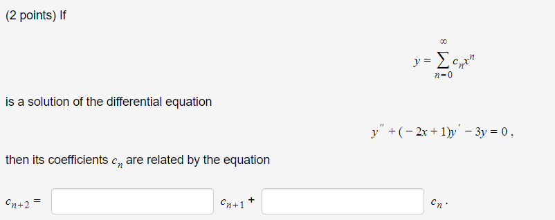 [Solved]: [ y= sum_{n=0}^{ infty} c_{n} x^{n} ] is a sol