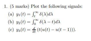 Solved 1. (5 marks) Plot the following signals: (a) | Chegg.com