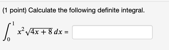 Solved (1 point) Calculate the following definite integral. | Chegg.com Solved (1 point) Calculate the following definite integral. | Chegg.com