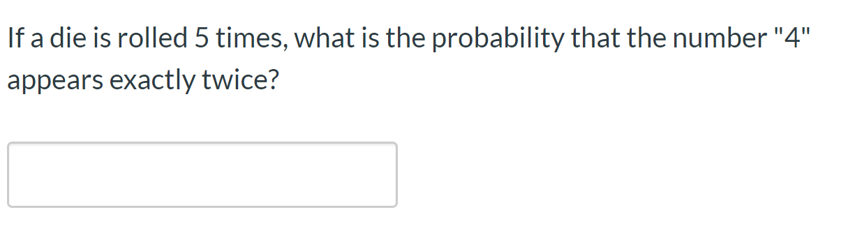 Solved If a die is rolled 5 times, what is the probability | Chegg.com