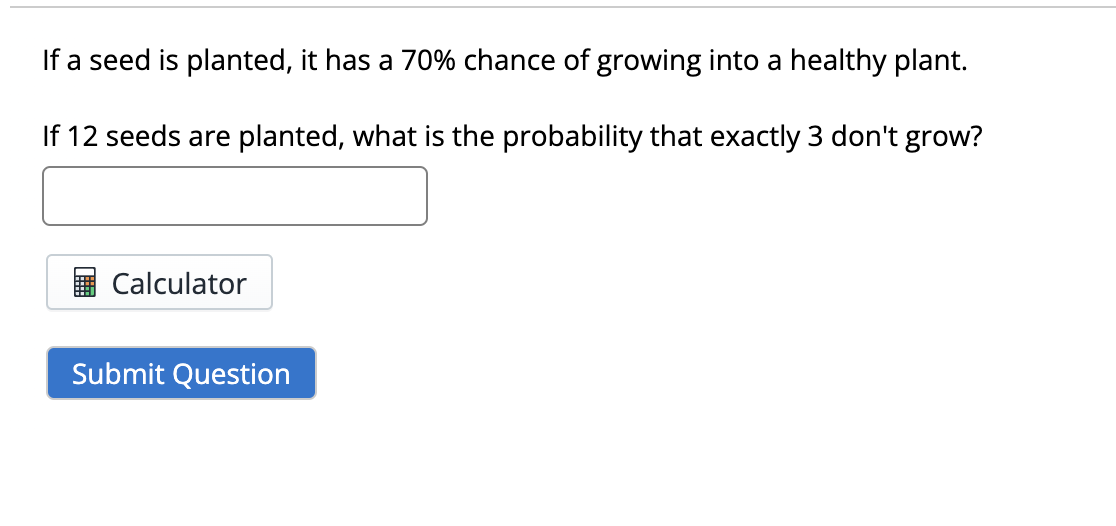 Solved If a seed is planted, it has a 70% chance of growing | Chegg.com