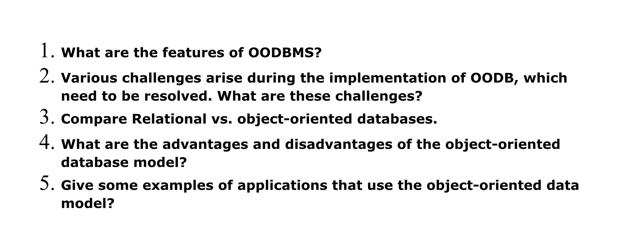 Solved 1. What are the features of OODBMS? 2. Various | Chegg.com