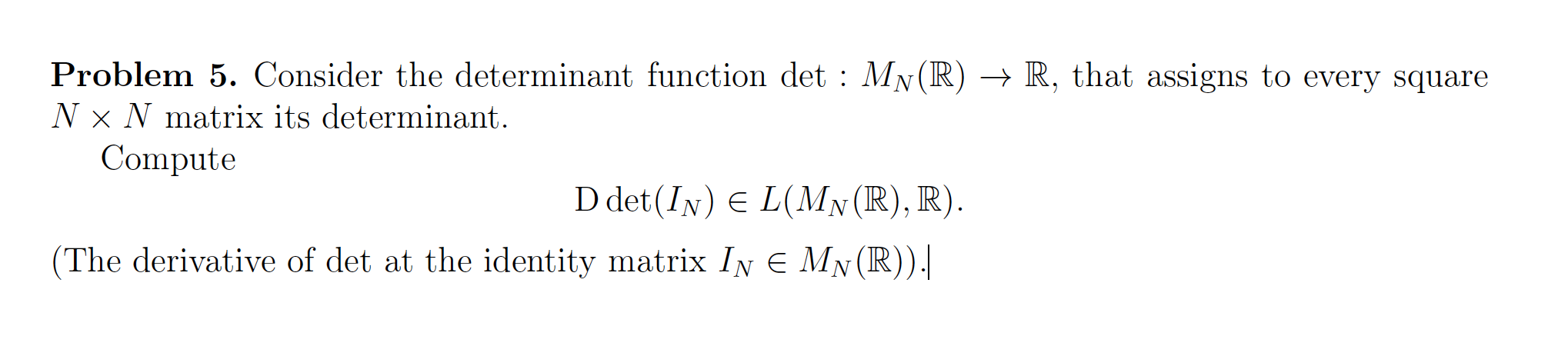Solved Problem 5. Consider the determinant function det : | Chegg.com