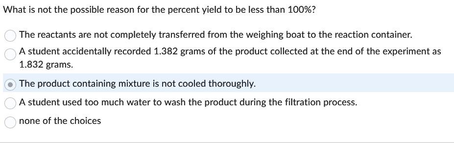 Solved What is not the possible reason for the percent yield | Chegg.com