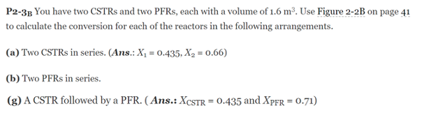 Solved P2-3B You have two CSTRs and two PFRs, each with a | Chegg.com