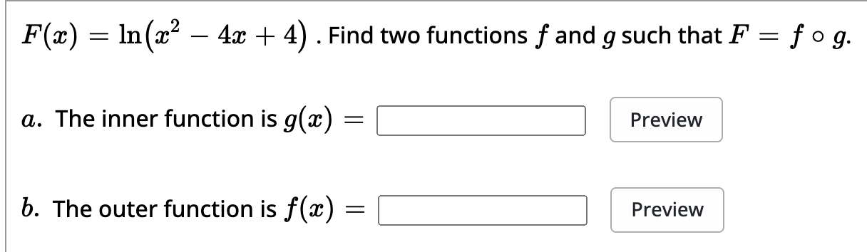 Solved F(x)=ln(x2−4x+4). Find two functions f and g such | Chegg.com