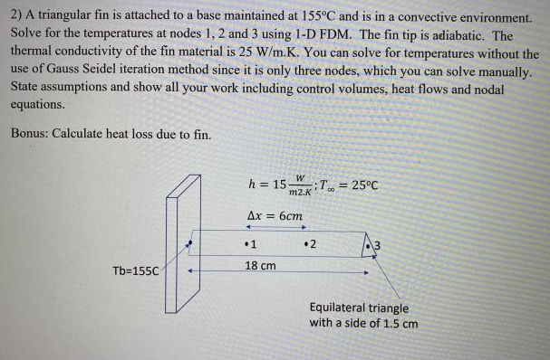 Solved 2) A triangular fin is attached to a base maintained | Chegg.com