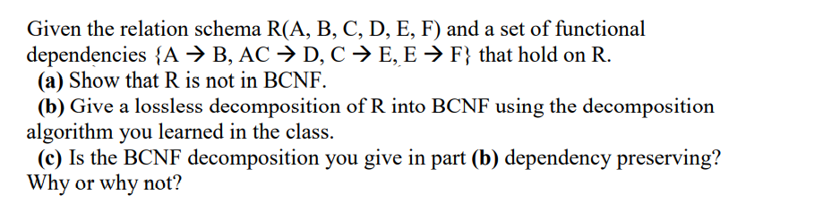 Solved Given the relation schema R(A, B, C, D, E, F) and a | Chegg.com
