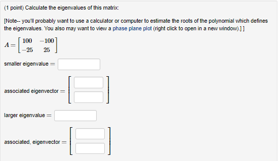 Solved (1 point) Calculate the eigenvalues of this matrix: | Chegg.com