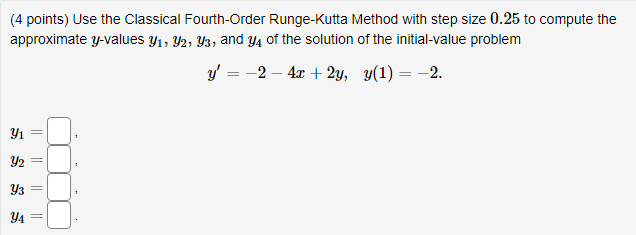 Solved (4 points) Use the Classical Fourth-Order Runge-Kutta | Chegg.com