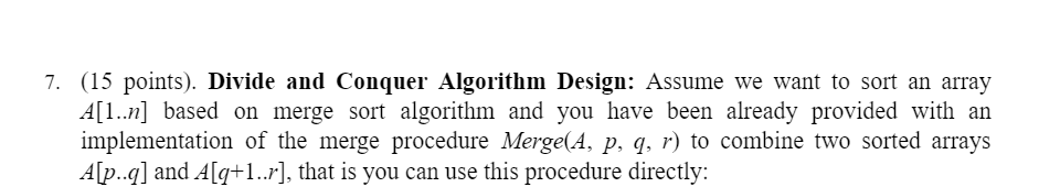 Solved 7. (15 points). Divide and Conquer Algorithm Design: | Chegg.com