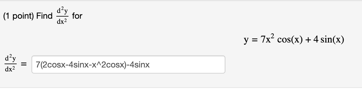 Solved (1 point) Find dx2d2y for y=7x2cos(x)+4sin(x) dx2d2y= | Chegg.com