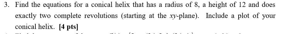 Solved 3. Find the equations for a conical helix that has a | Chegg.com