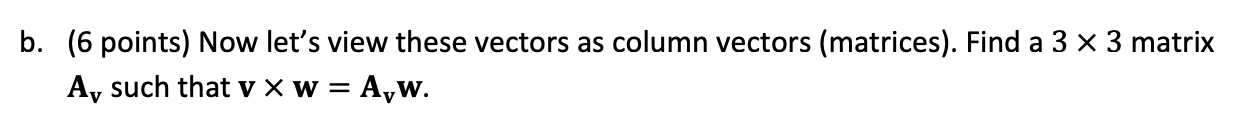 Solved Let v=(a,b,c) and w=(x,y,z) be purely real vectors | Chegg.com