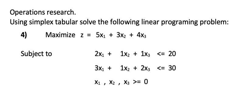 Solved Operations research. Using simplex tabular solve the | Chegg.com