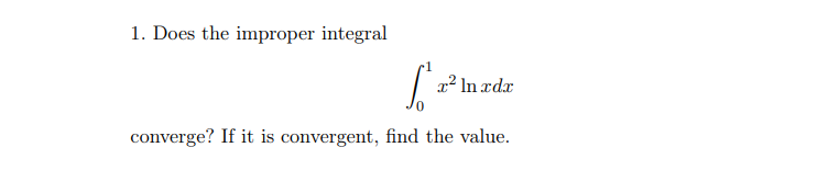 Solved 1. Does the improper integral ∫01x2lnxdx converge? If | Chegg.com