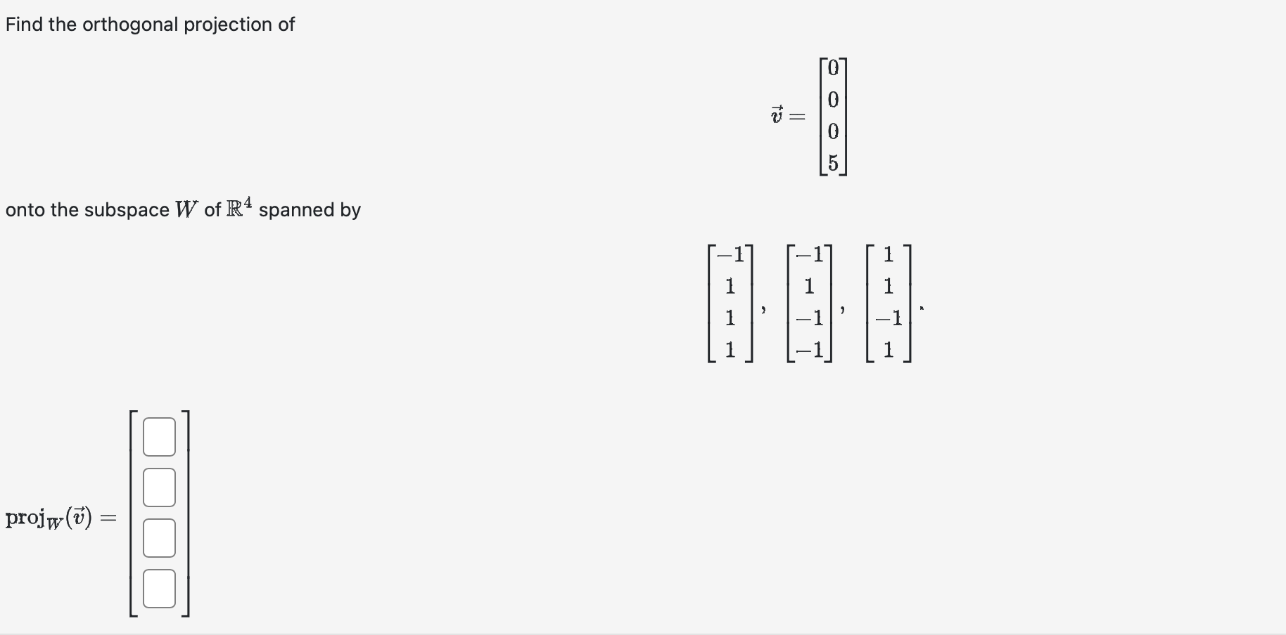 Solved Find the orthogonal projection of v=⎣⎡0005⎦⎤ onto the | Chegg.com