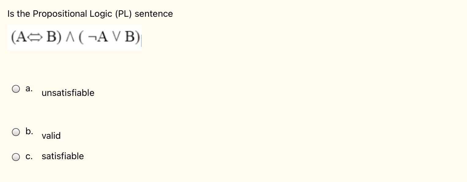 Solved Is the Propositional Logic (PL) sentence ( AB)^(-A | Chegg.com