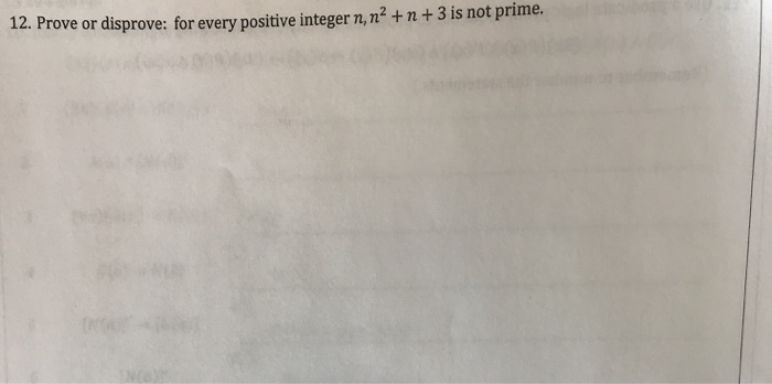 Solved 12. Prove or disprove: for every positive integer | Chegg.com