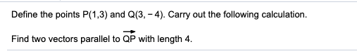 Solved Define the points P(1,3) and Q(3, - 4). Carry out the | Chegg.com