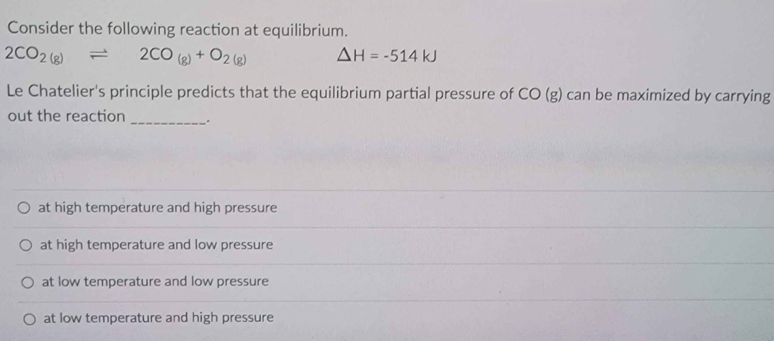 Solved 2CO2( g)⇌2CO(g)+O2( g)ΔH=−514 kJ Le Chatelier's | Chegg.com
