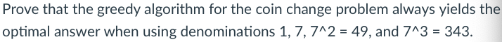 Solved Prove that the greedy algorithm for the coin change | Chegg.com