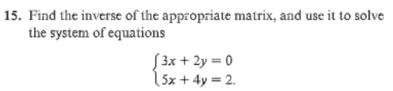 Solved 15. Find the inverse of the appropriate matrix, and | Chegg.com