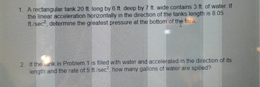 Solved 1. A rectangular tank 20ft. long by 6ft deep by 7ft. | Chegg.com