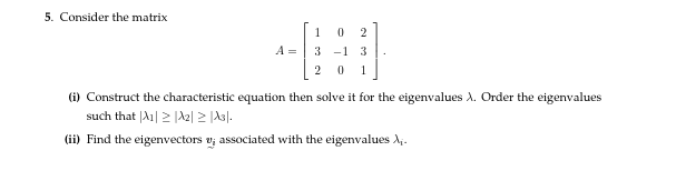 Solved 5. Consider the matrix A=⎣⎡1320−10231⎦⎤ (i) Construct | Chegg.com