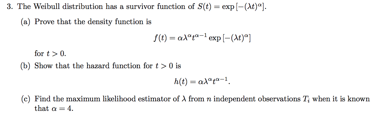 Solved 3. The Weibull distribution has a survivor function | Chegg.com