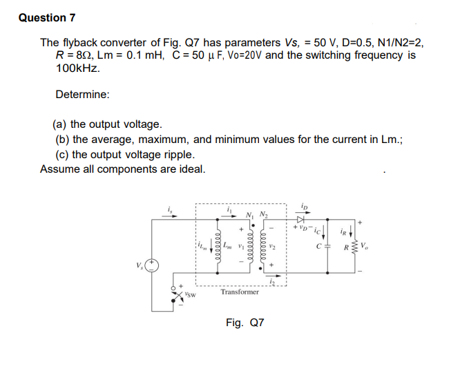 Solved The flyback converter of Fig. Q7 has parameters | Chegg.com