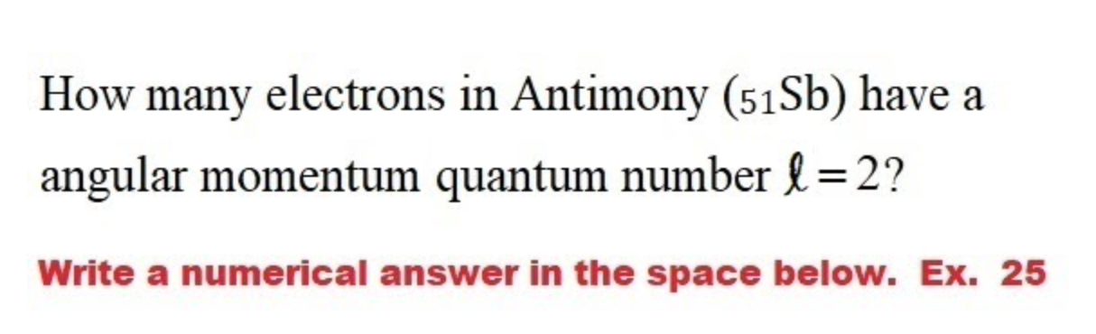 Solved How many electrons in Antimony (51Sb) have a angular | Chegg.com
