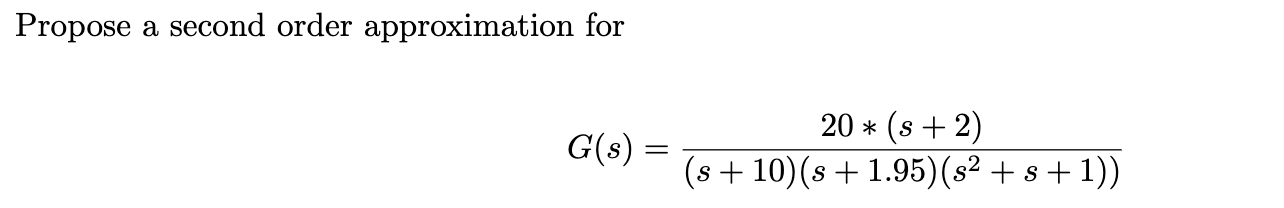 Solved Propose a second order approximation for G(s) = = 20 | Chegg.com