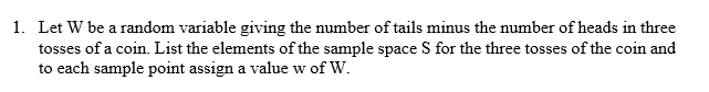 Solved Let W be a random variable giving the number of tails | Chegg.com
