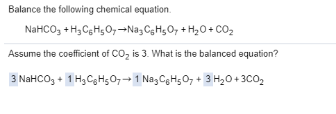 Solved Balance the following chemical equation. NaHCO3 +H3 | Chegg.com