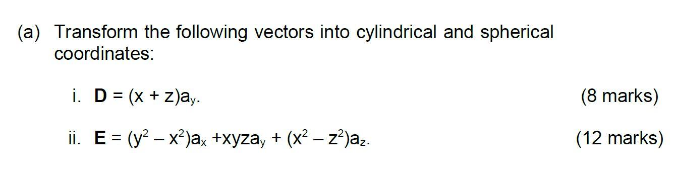Solved (a) Transform the following vectors into cylindrical | Chegg.com