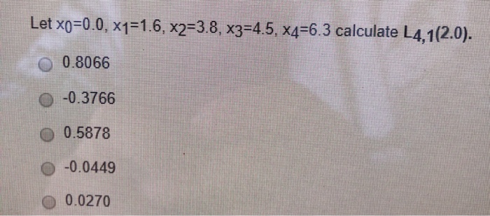 Solved Let x0-00, x1=1.6, x2-38, x3+4.5, x4=6.3 calculate | Chegg.com