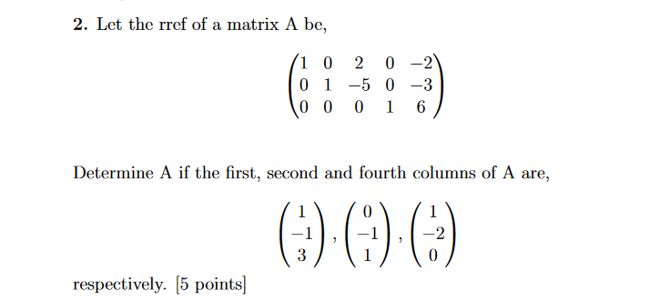 Solved 2. Let the rref of a matrix A be, '10 2 0-2 0 1 -5 | Chegg.com