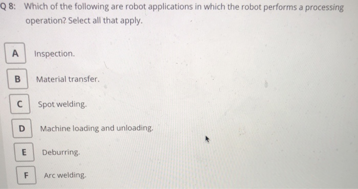 Solved Q8: Which of the following are robot applications in | Chegg.com