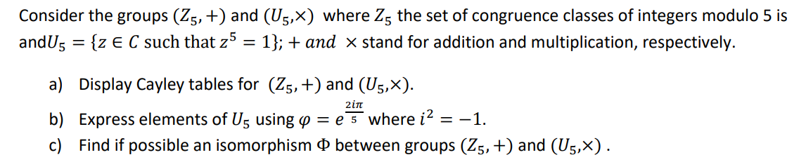 Solved Consider the groups (Z5, +) and (U5,x) where Z5 the | Chegg.com