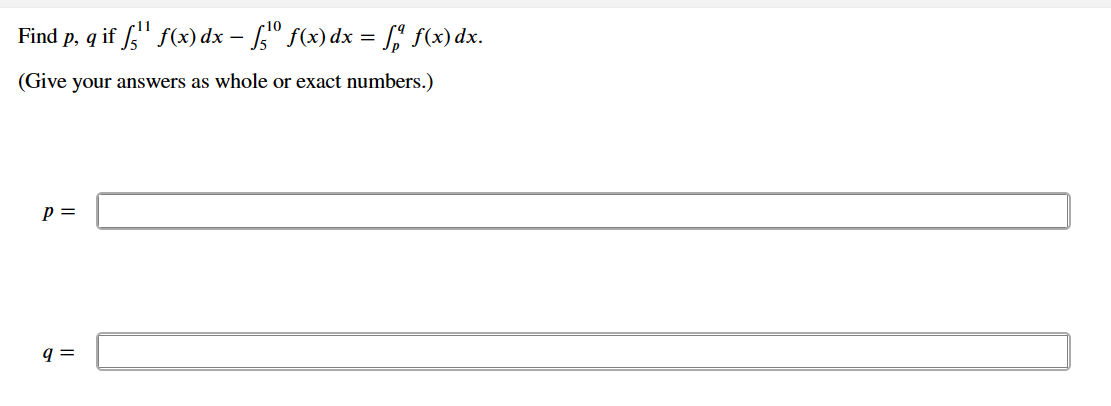 Solved Find p,q if ∫511f(x)dx−∫510f(x)dx=∫pqf(x)dx (Give | Chegg.com