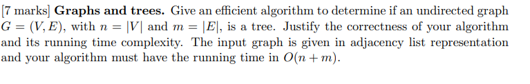 Solved [7 marks Graphs and trees. Give an efficient | Chegg.com