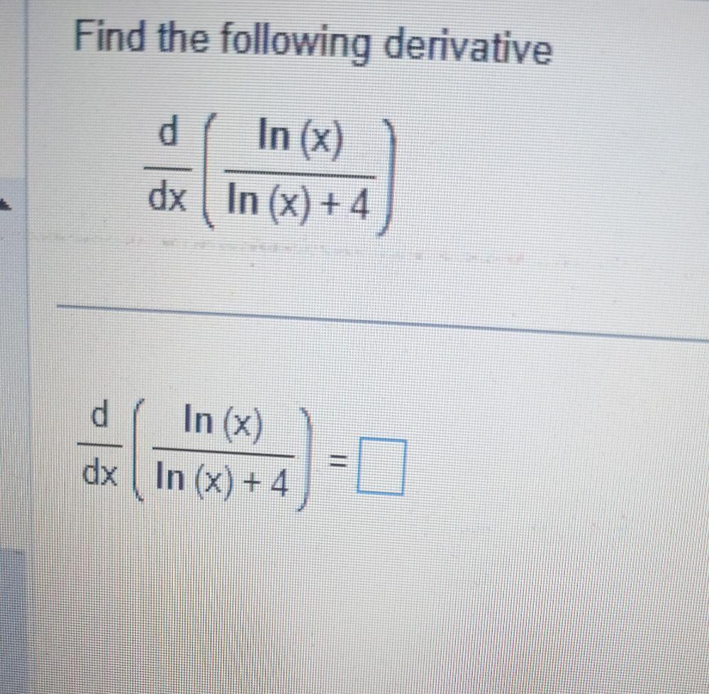 Solved Find the following derivative dxd(ln(x)+4ln(x)) | Chegg.com