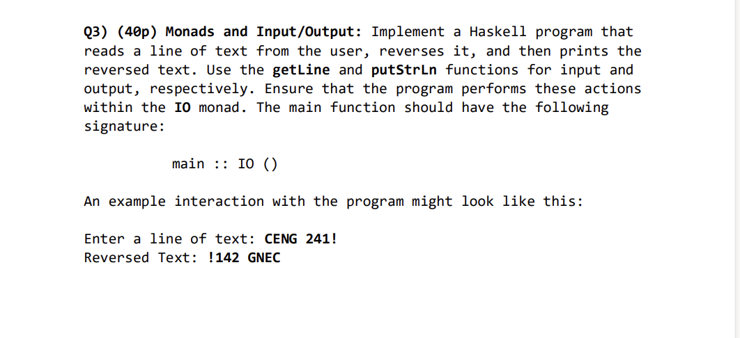 Solved Q3) (40p) ﻿Monads and Input/Output: Implement a | Chegg.com