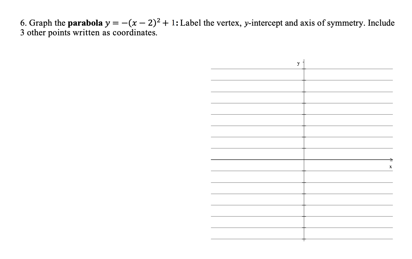Solved 6. Graph the parabola y=−(x−2)2+1 : Label the vertex, | Chegg.com