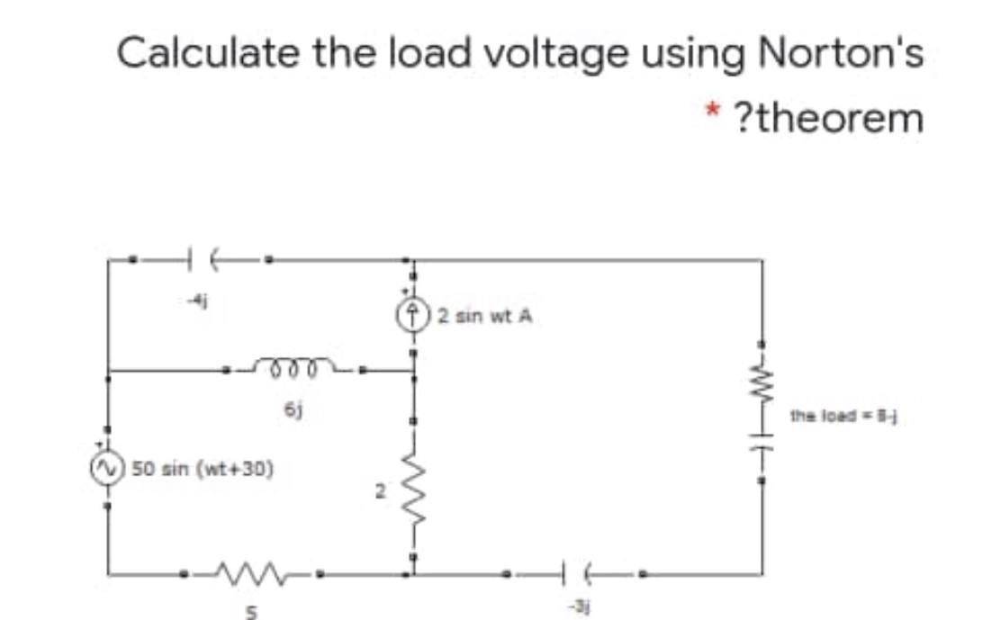 Solved Calculate the load voltage using Norton's * ?theorem | Chegg.com